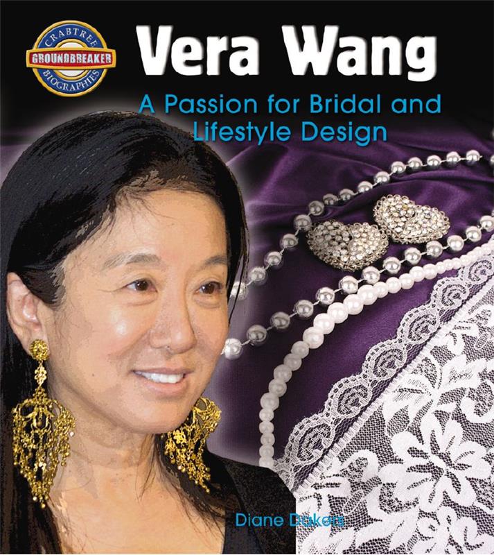 Vera Wang: A Passion for Bridal and Lifestyle Design - Diane Dakers, Author